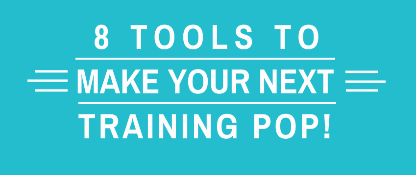 8 Awesome Tools to Make Your Next Training Pop! | LMS by Mindflash